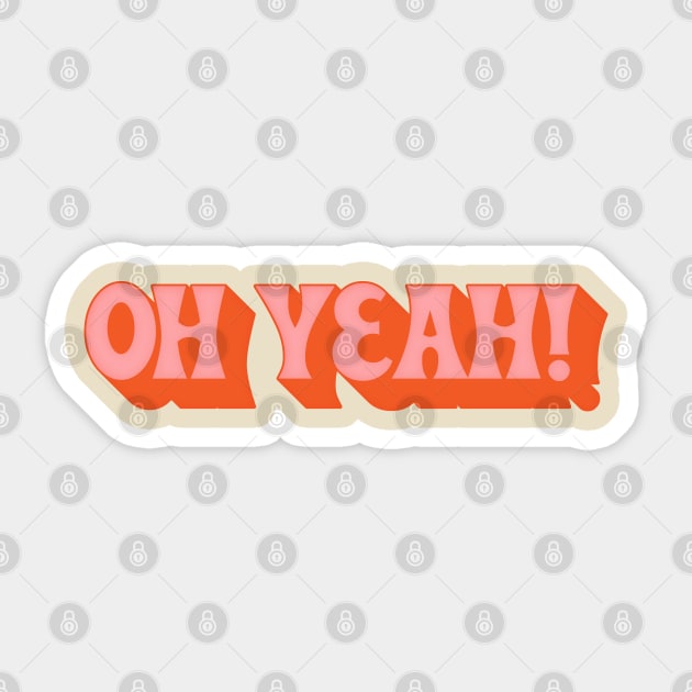Oh Yeah - 70s Styled Retro Typographic Design - Oh Yeah - Sticker ...