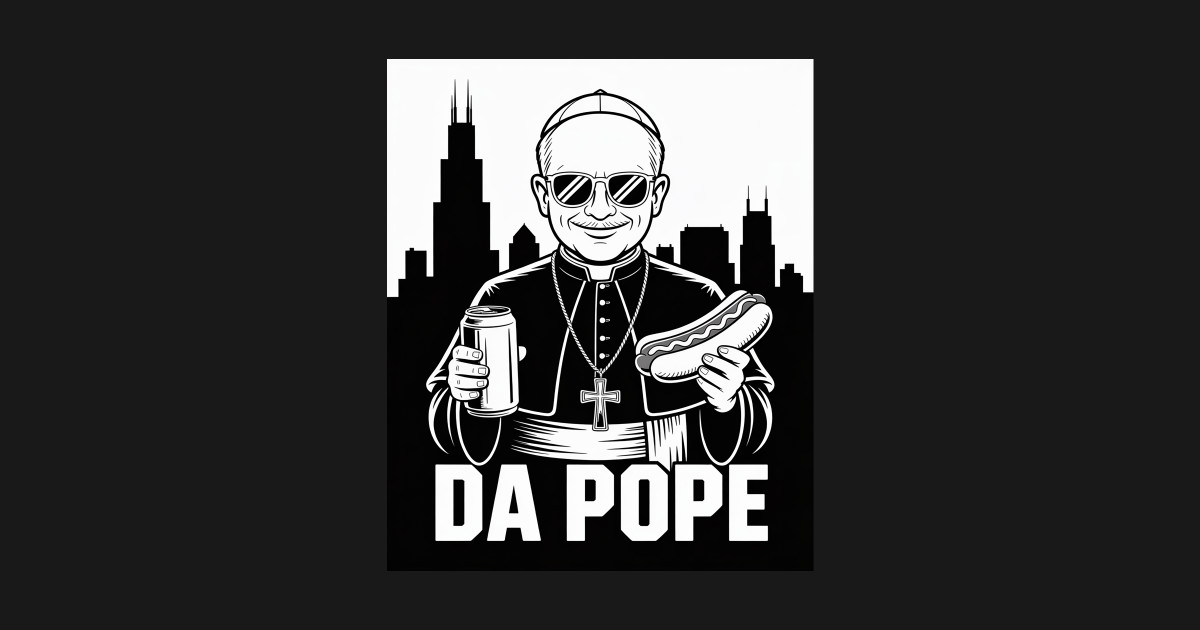 Da Pope From America Chicago Pope Leo XIV Provost - Da Pope From ...