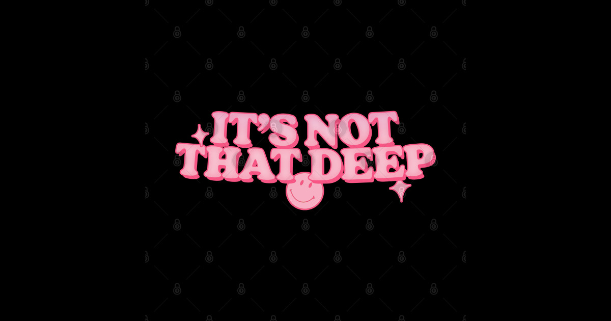 It's Not That Deep 🙂 - Deep - Sticker | TeePublic