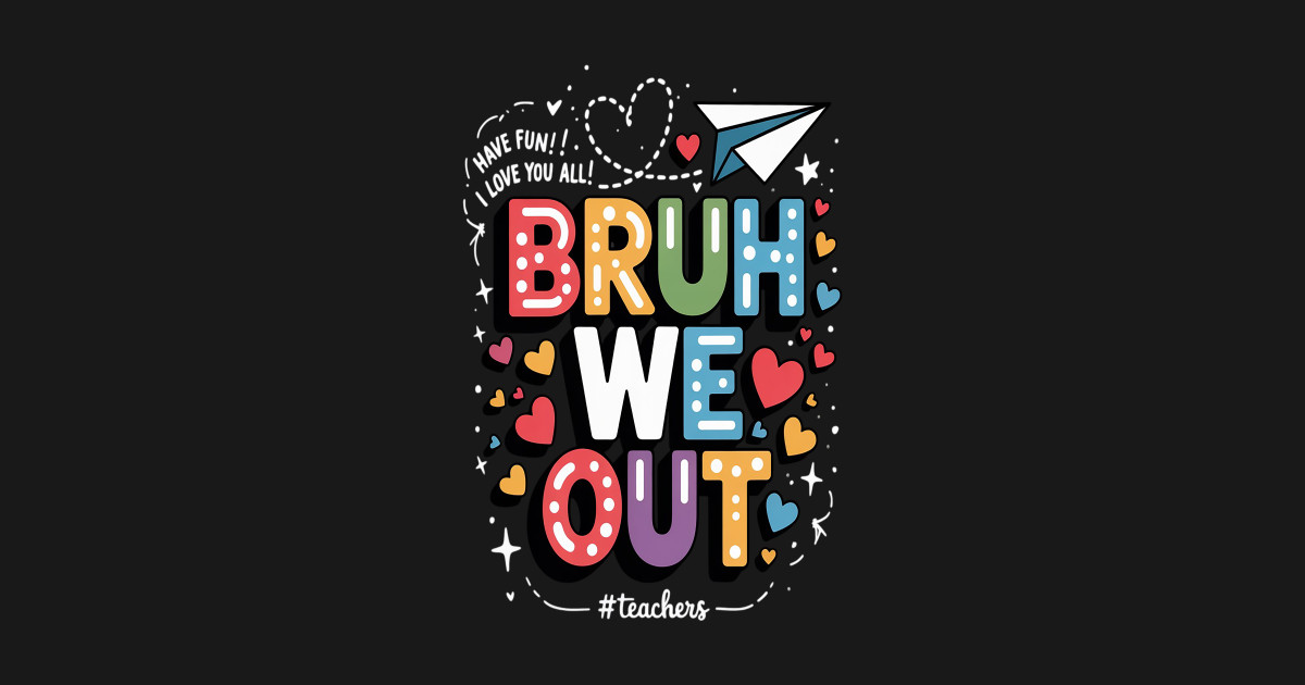 Bruh We Out Teachers Cute End Of School Year Groovy Summer - Bruh We ...
