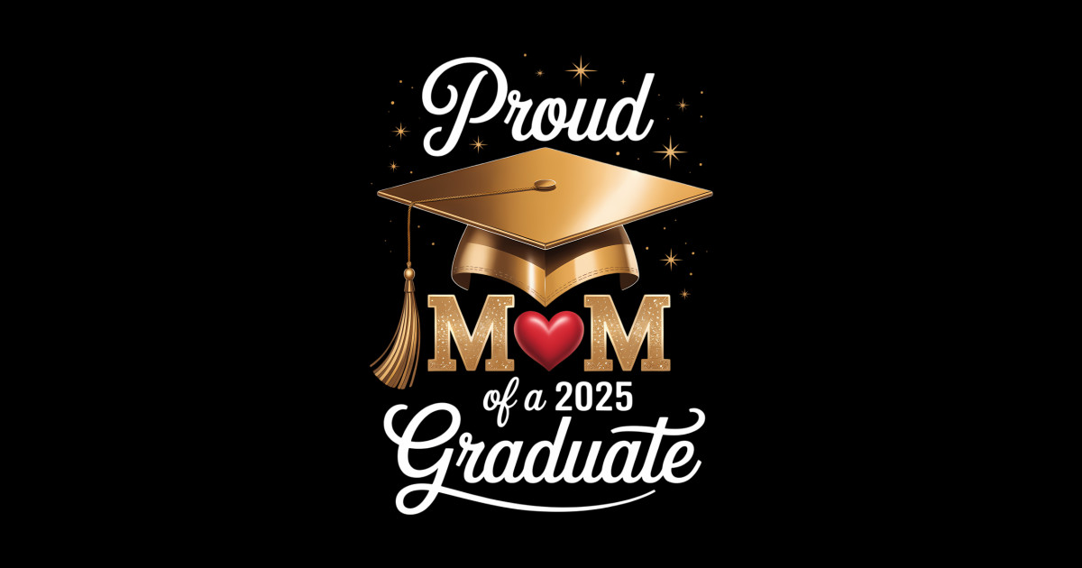 Proud Mom of A 2025 Graduate Mom Graduation 2025 Mother - Proud Mom Of ...