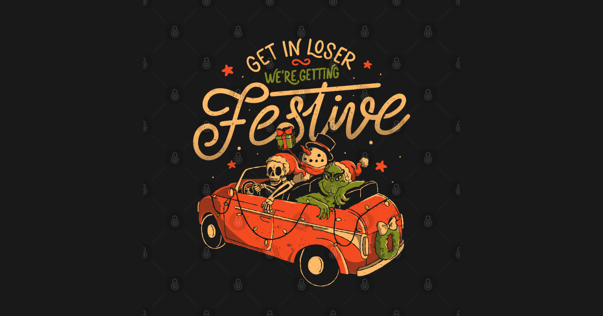 Get in Loser Were Getting Festive - Funny Dark Christmas Skull Grinch ...