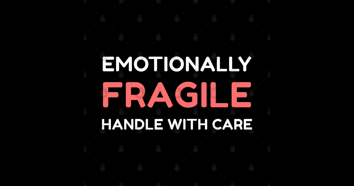 Emotionally Fragile - Emotionally Fragile - Sticker | TeePublic