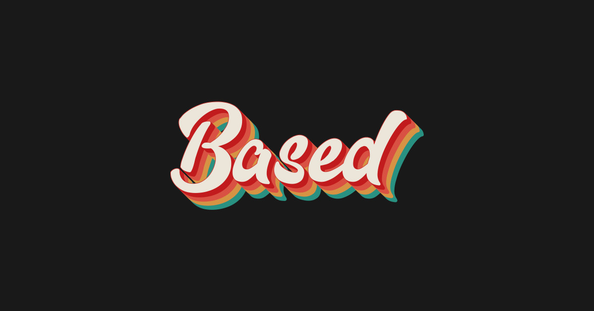 Based - Based - T-Shirt | TeePublic