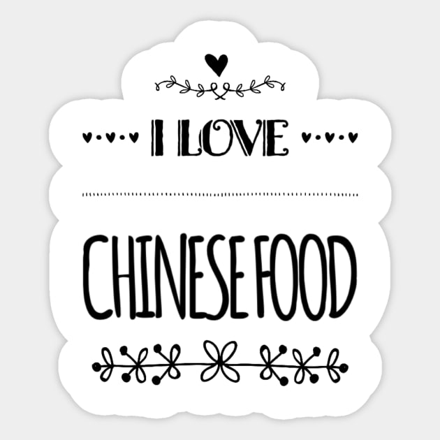 I Love Chinese Food - I Love Chinese Food - Sticker | TeePublic