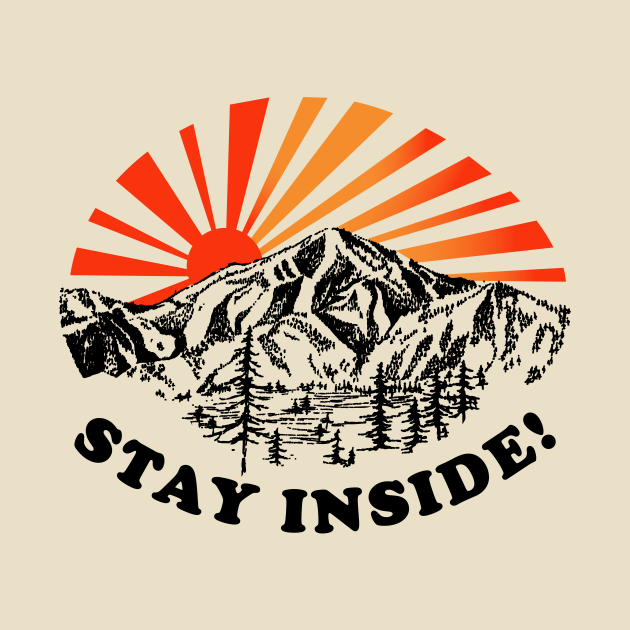 Stay Inside! - Coronavirus - T-Shirt | TeePublic