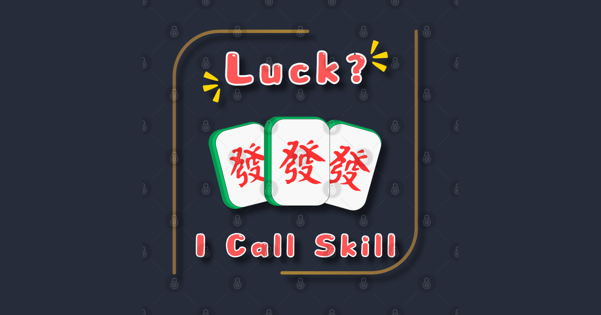 luck? i call skill_funny mahjong gift - Mahjong - T-Shirt | TeePublic
