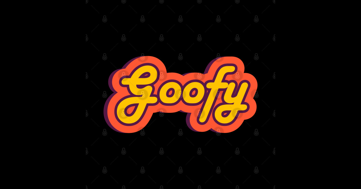 Goofy Retro Text, Colorful Funny Word - Goofy - T-Shirt | TeePublic