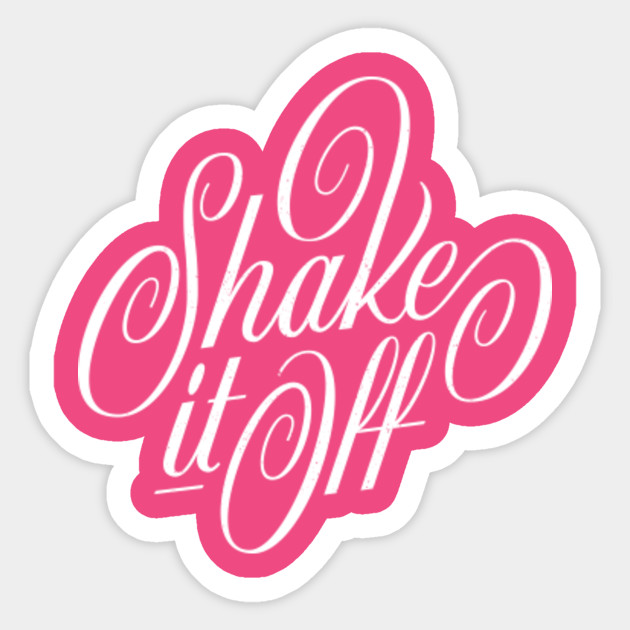 Shake It Off. - Taylor Swift - Sticker | TeePublic