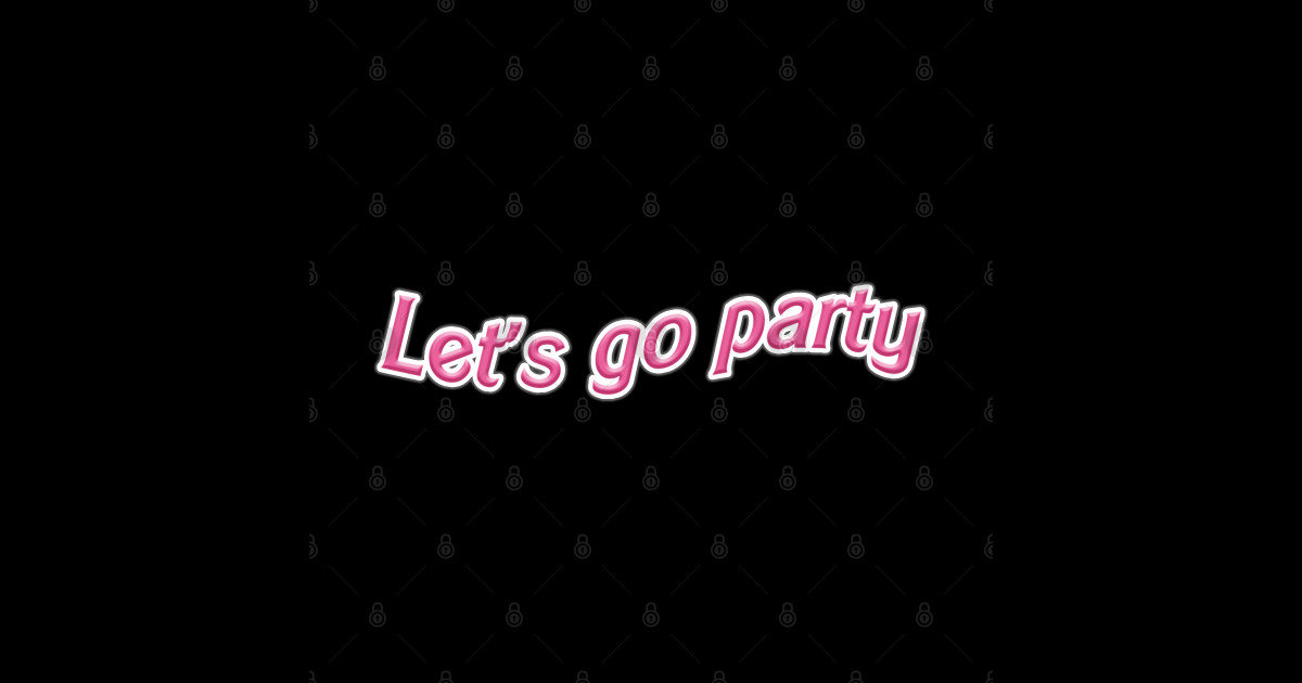 Let's go party - Party - Sticker | TeePublic