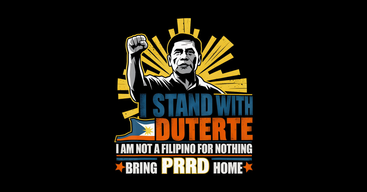 Duterte Homecoming I Stand With Duterte Bring PRRD Home Retro - Bring ...