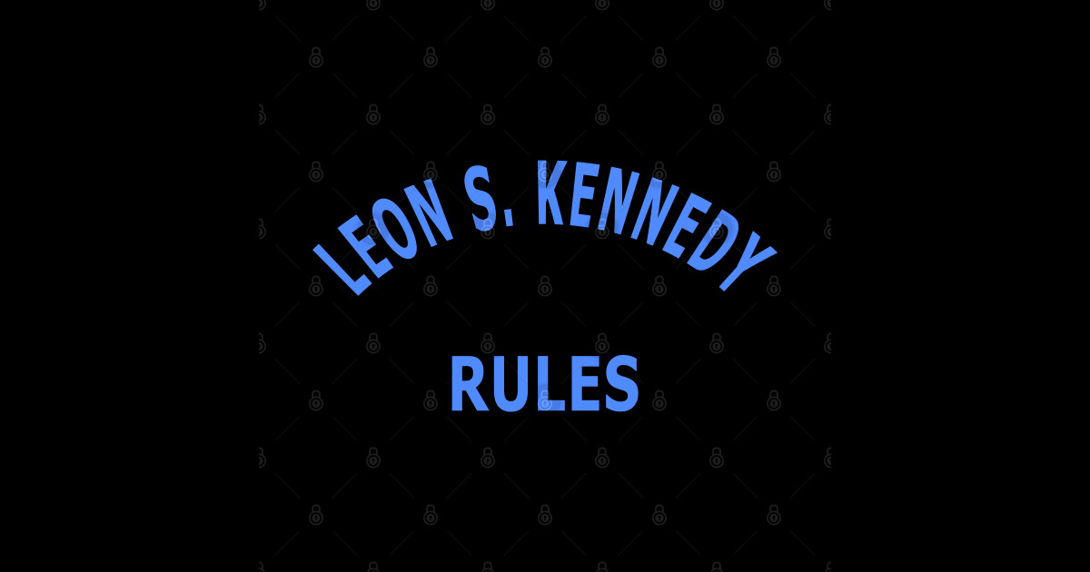 Leon S. Kennedy Rules - Resident Evil - Posters and Art Prints | TeePublic