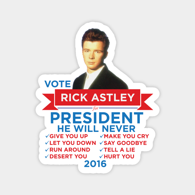 Rick Astley for Prez! - President Sticker - Magnet | TeePublic