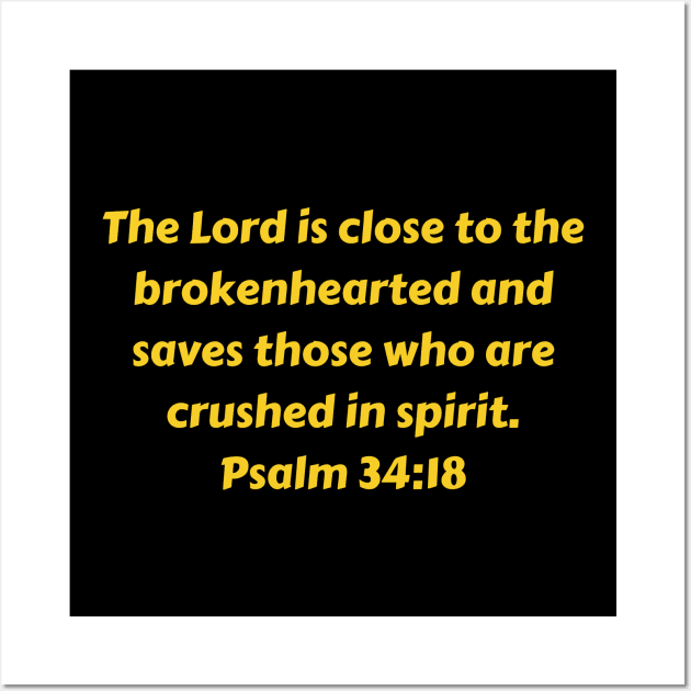 Bible Verse Psalm 34:18 - Psalm 34 18 - Posters and Art Prints | TeePublic