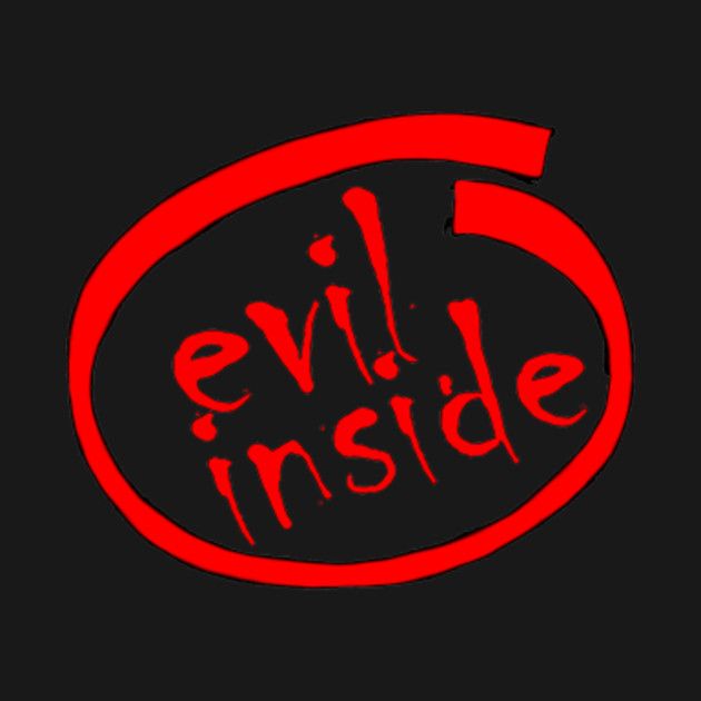 Evil Inside - Intel Inside - T-Shirt | TeePublic