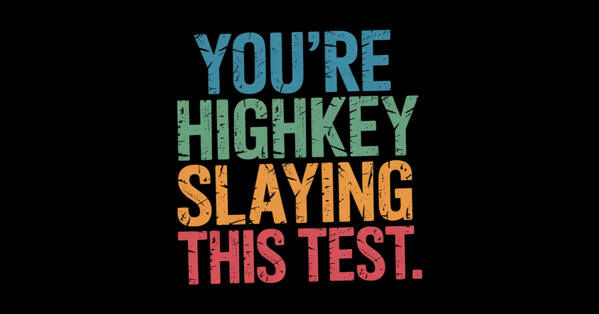 Gen Z Bruh Testing Day Teachers You're Highkey Slaying Test - Gen Z ...