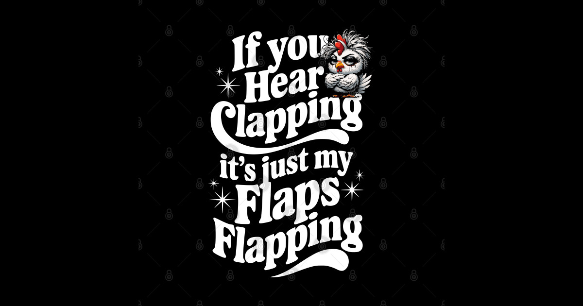 Clapping Flaps Flapping Funny Chicken Pun Hilarious Humor - Cute Funny Chick Animal Joke Pun ...
