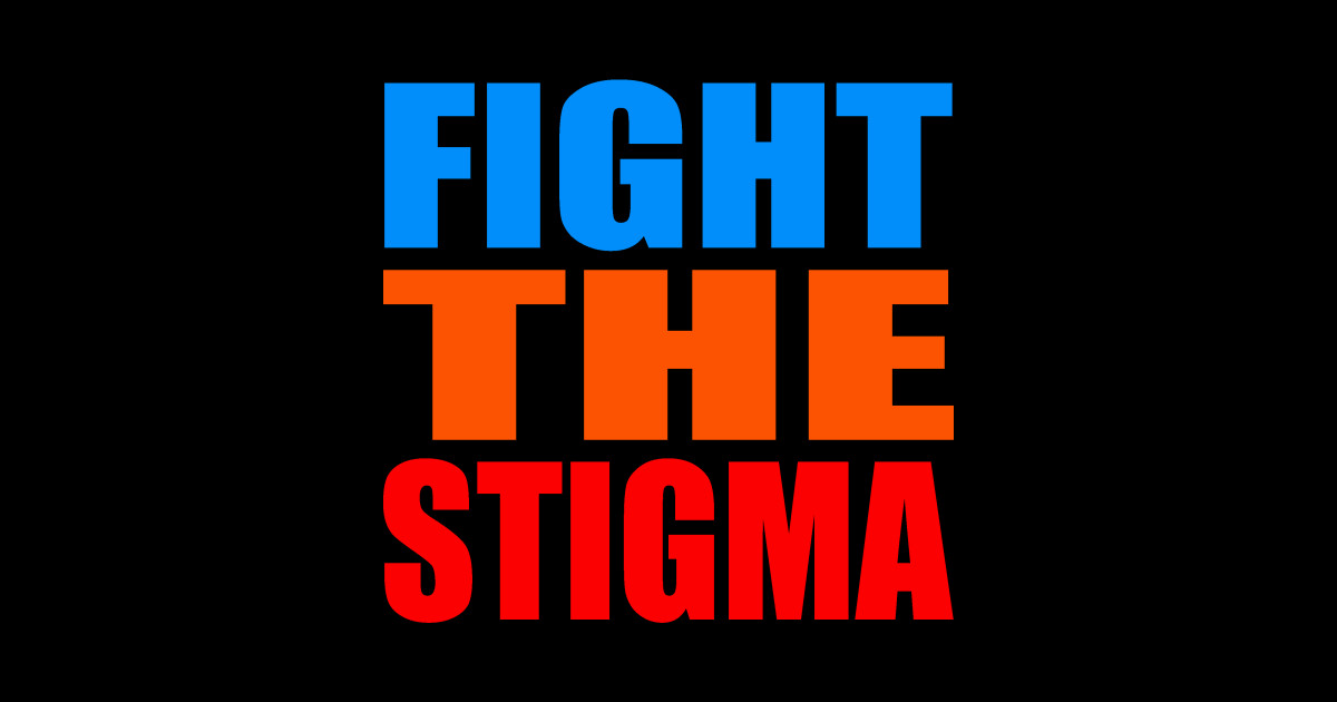 Fight the stigma - Fight The Stigma - Sticker | TeePublic