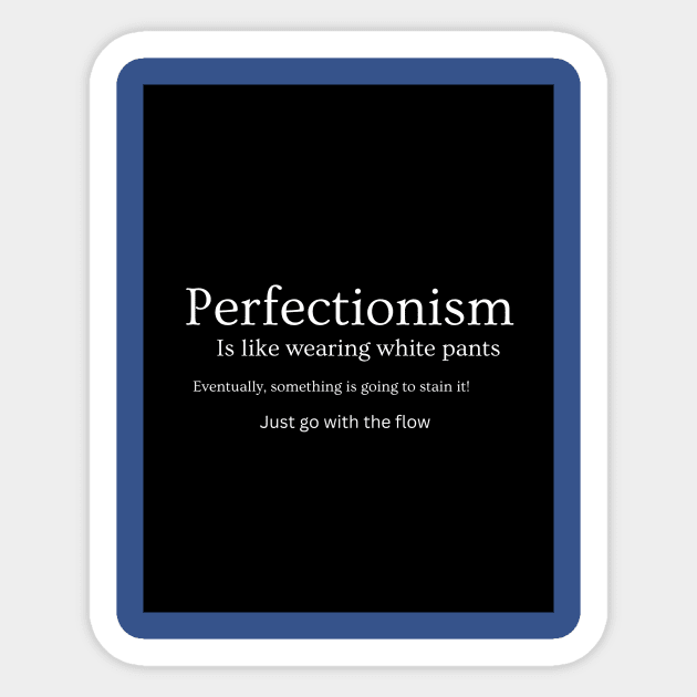 Perfectionism - Inspirational - Sticker | TeePublic