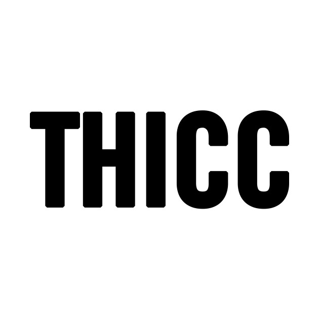 Thicc - Thicc - Phone Case | TeePublic