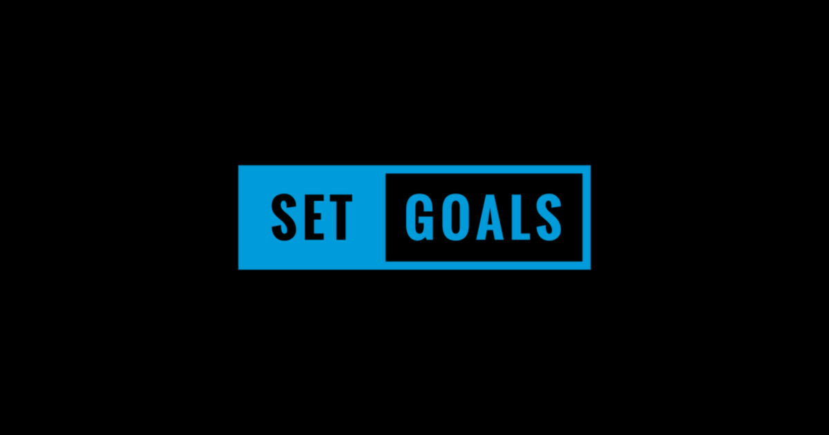 Set goals - Motivational - Sticker | TeePublic