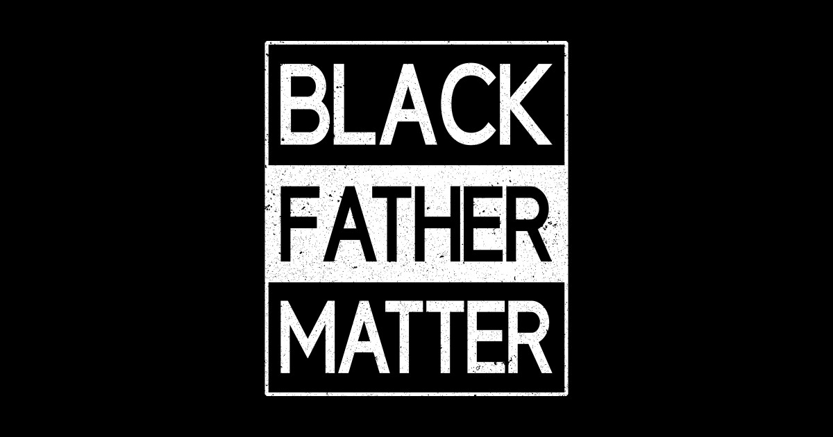 Black Father Matter Daddy Power African American - Black Father Matter ...