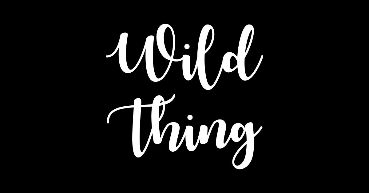 Wild Thing - Wild Thing - Sticker | TeePublic