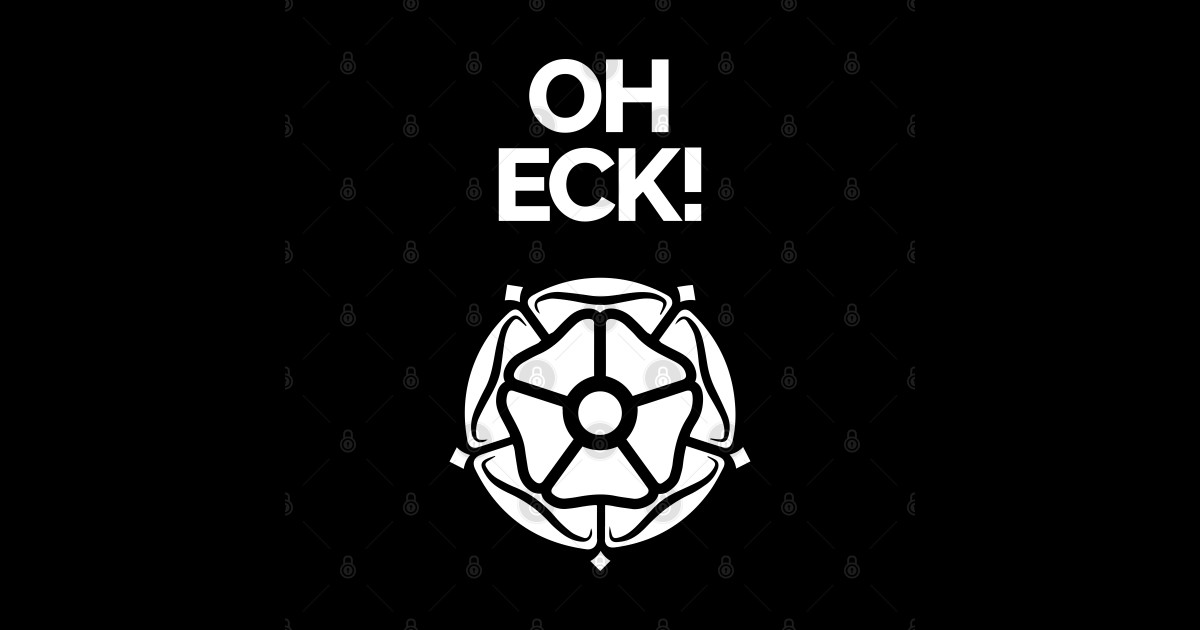 Oh Eck Yorkshire Rose - Yorkshire - Sticker | TeePublic