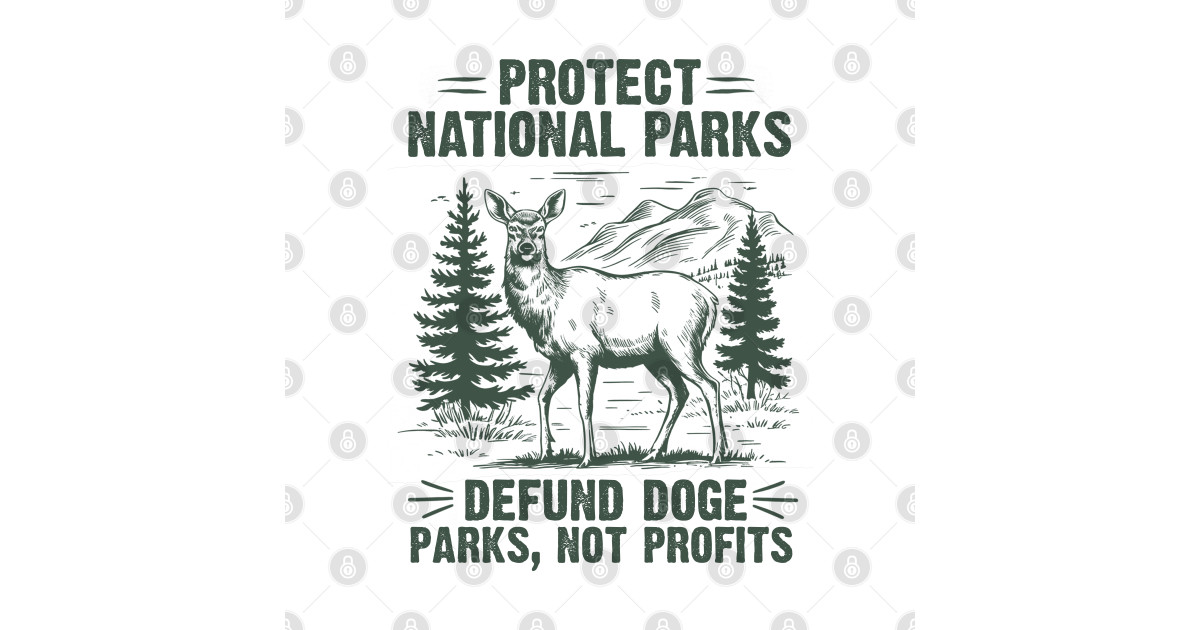 Protect National Parks Defund DOGE Support Parks Not Profits - Support ...