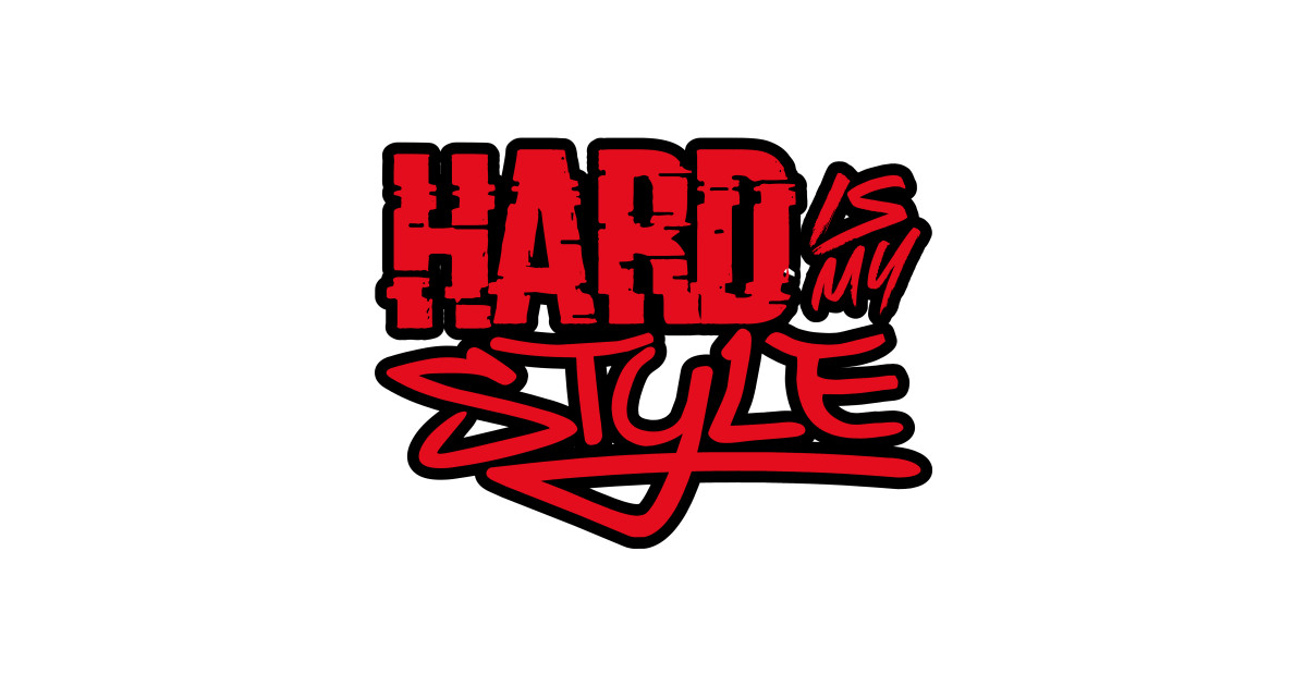 Hard Is My Style - Hardstyle - T-Shirt | TeePublic