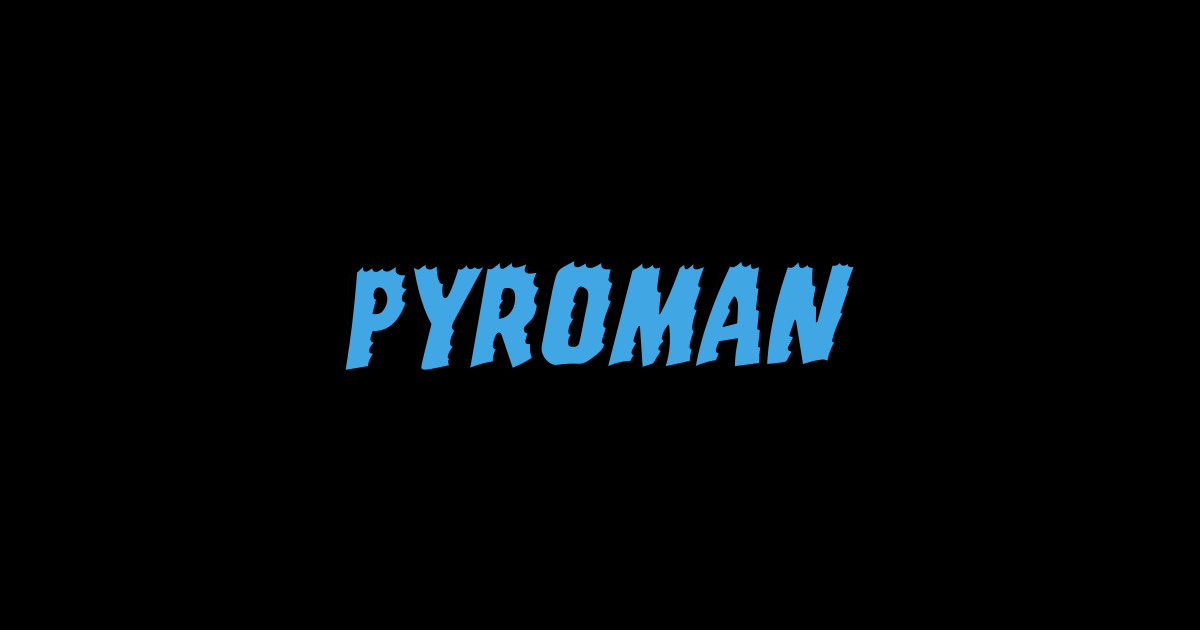 Pyroman - Pyrotechnics - T-Shirt | TeePublic