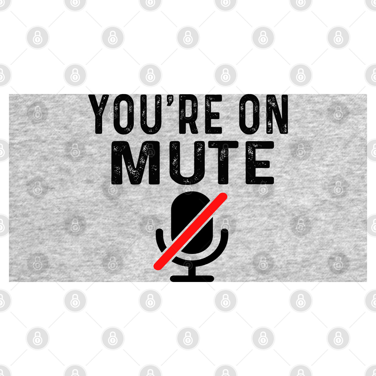 You're On Mute - Youre On Mute - T-Shirt | TeePublic