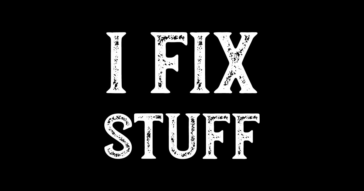 Repair Saying I Fix Stuff - Fix - Sticker | TeePublic