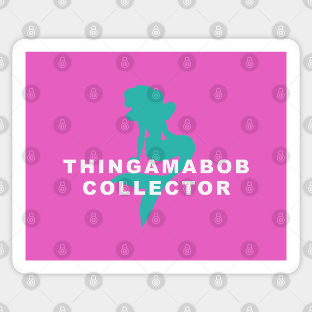 Thingamabob Collector - Little Mermaid - Sticker | TeePublic