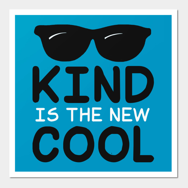 Choose Kind - Kind Is The New Cool - Choose Kind - Posters and Art ...