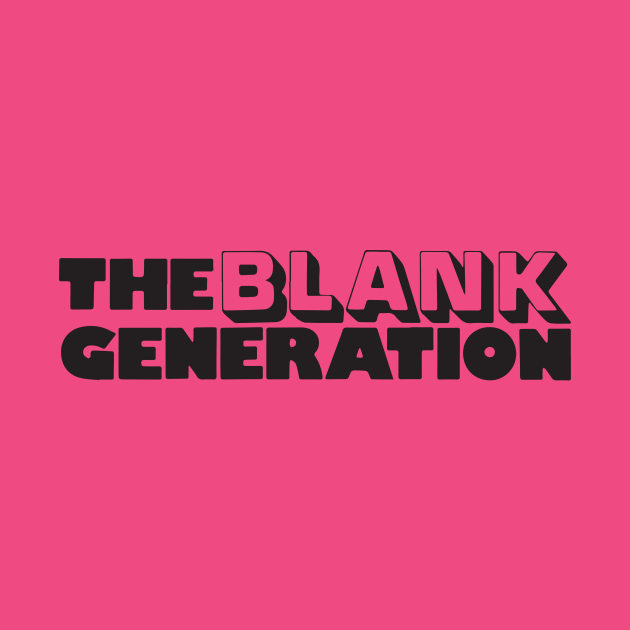 THE BLANK GENERATION - Blank Generation - T-Shirt | TeePublic