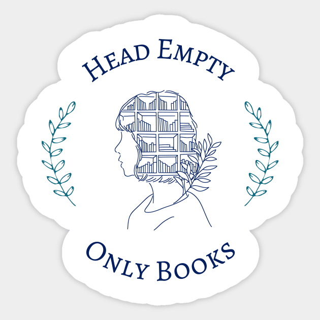 Head Empty, Only Books - Book Lover - Sticker | TeePublic