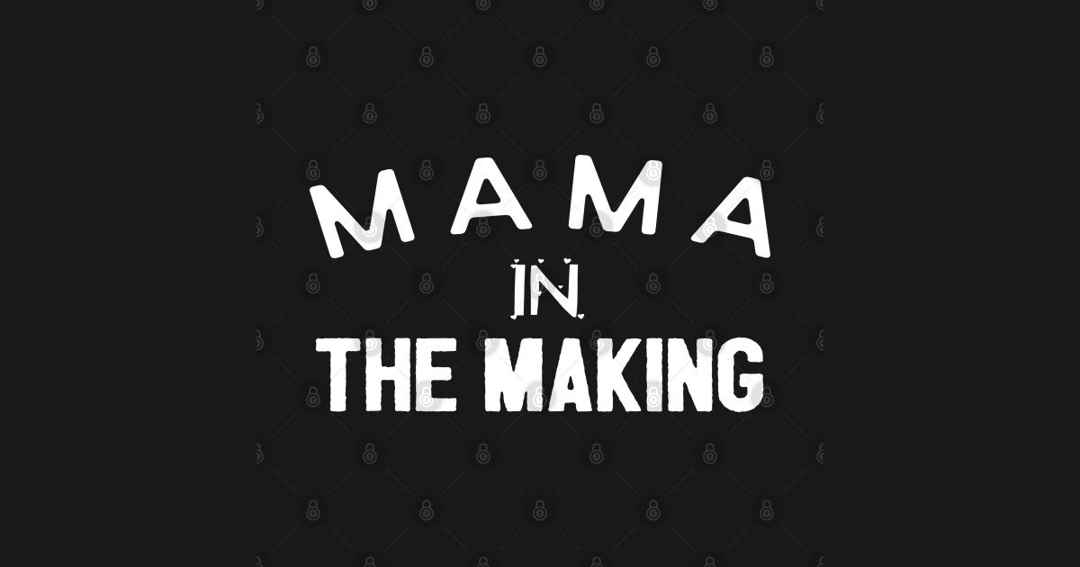 Mama In The Making - Mama In The Making - T-Shirt | TeePublic