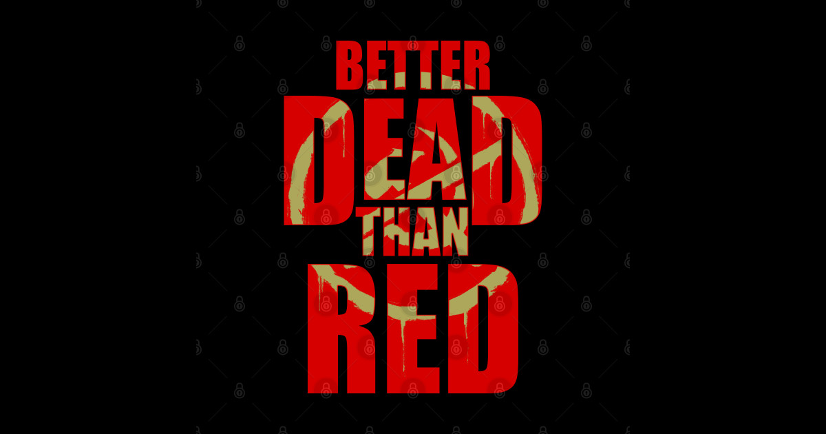Better Dead Than Red Front Only - Anti Communism - Sticker | TeePublic