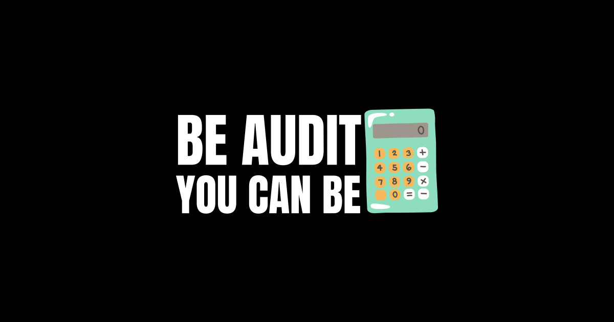 Be Audit You Can Be Funny Accounting - Auditor - Sticker | TeePublic