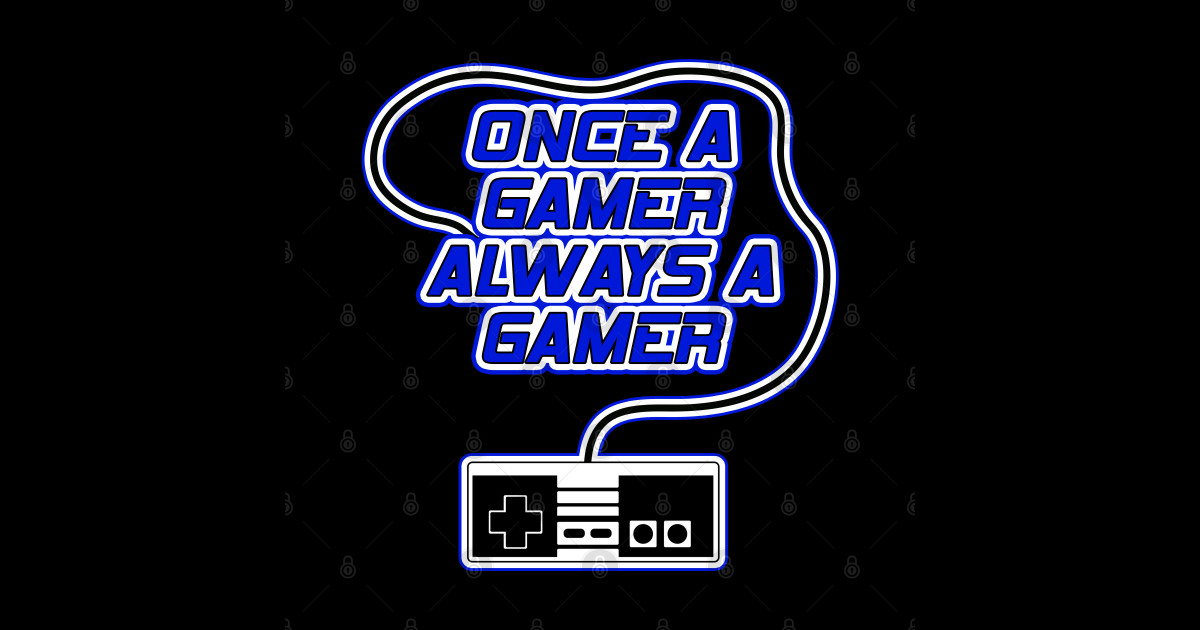 Once a Gamer Always a Gamer - Gamer Gaming Style Computer Games Gift ...