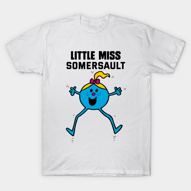 LITTLE MISS SOMERSAULT - Little Miss - T-Shirt | TeePublic