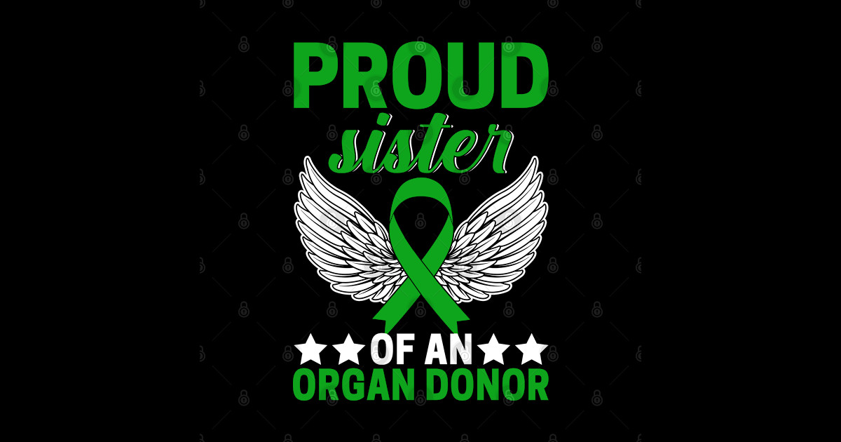 Proud Sister Of An Organ Donor - Organ Donation - Sticker | TeePublic