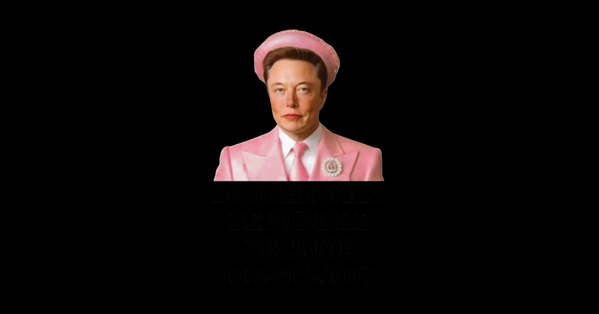 Elon Musk First Lady 2024, Funny Elonia Musk - Elon Musk - Sticker ...