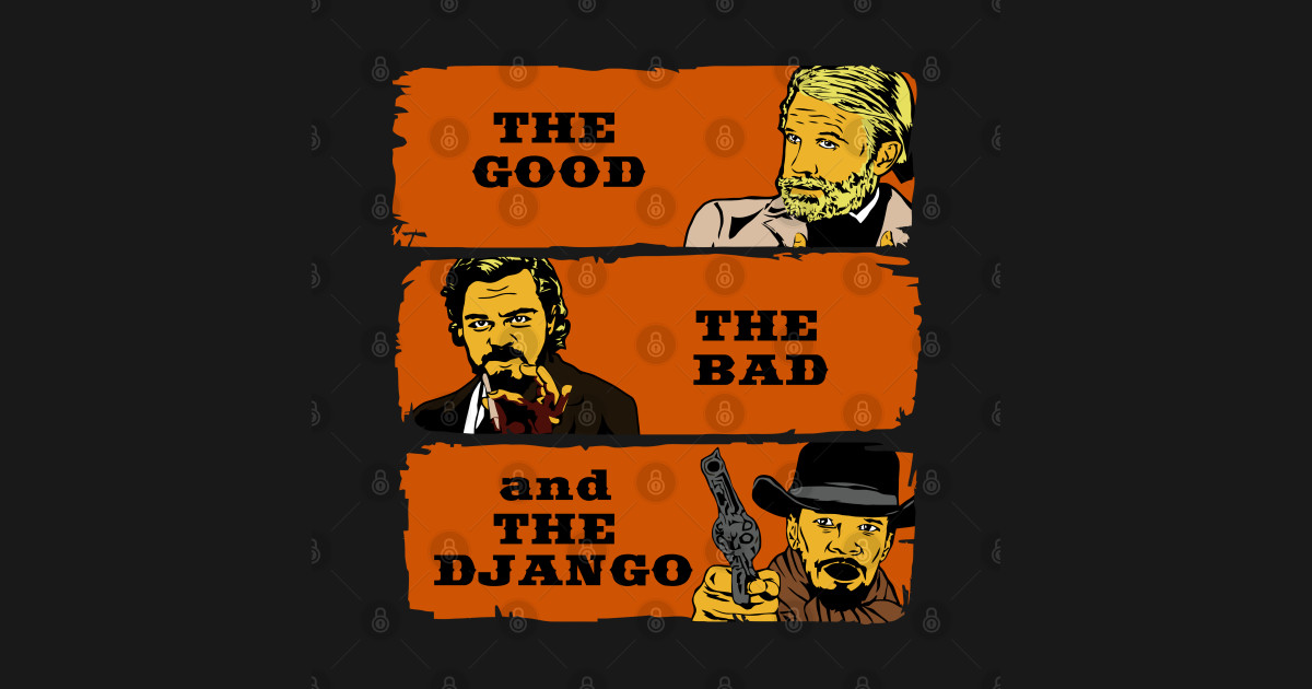 The good, the bad and the Django - The Good The Bad And The Django - T ...