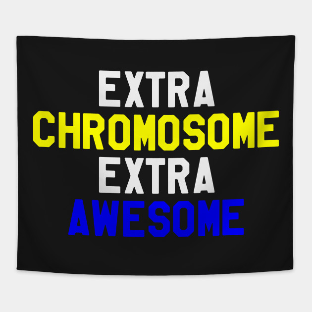 Extra Chromosome Extra Awesome - Down Syndrome Awareness - Down ...