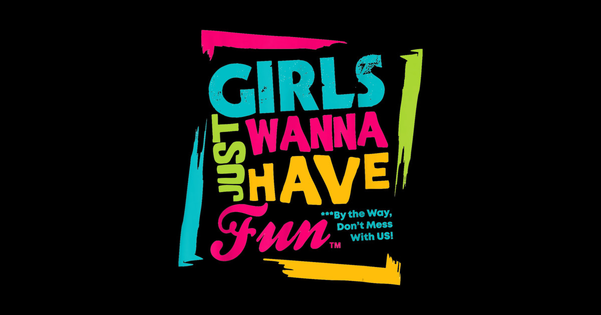 girls just wanna have fun gift - Girls Just Wanna Have Fun - Sticker ...