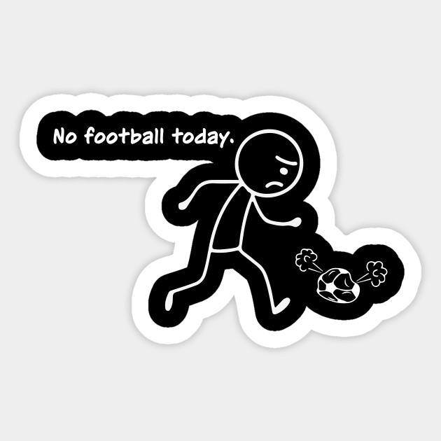 No Football Today Sad Stick Man Game Day Sports - No Football Today ...