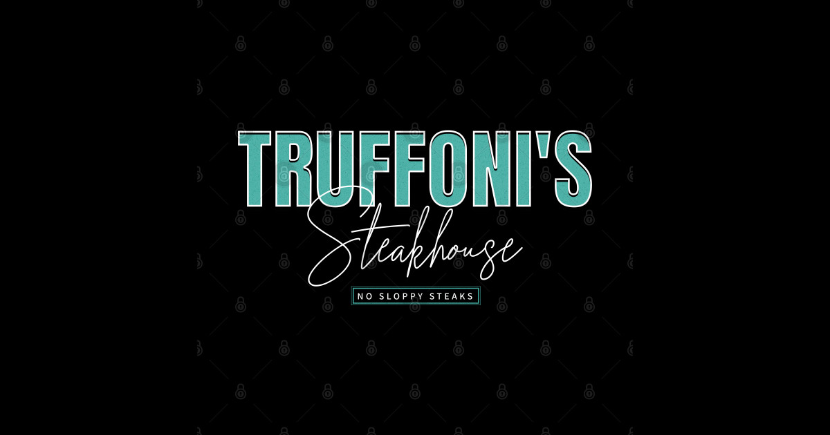 Truffoni's Steakhouse - No Sloppy Steaks - Truffonis - Posters and Art ...