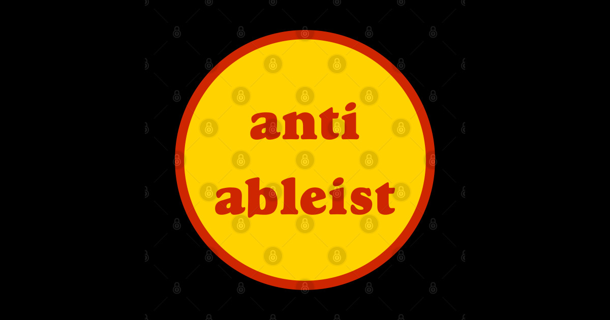 Anti Ableist - Ableism - Sticker | TeePublic